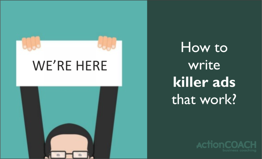 How To Write KILLER Ads That Work - ActionCOACH